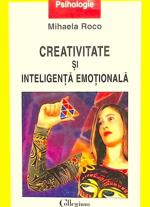 Creativitate si inteligenta emotionala - Mihaela Roco