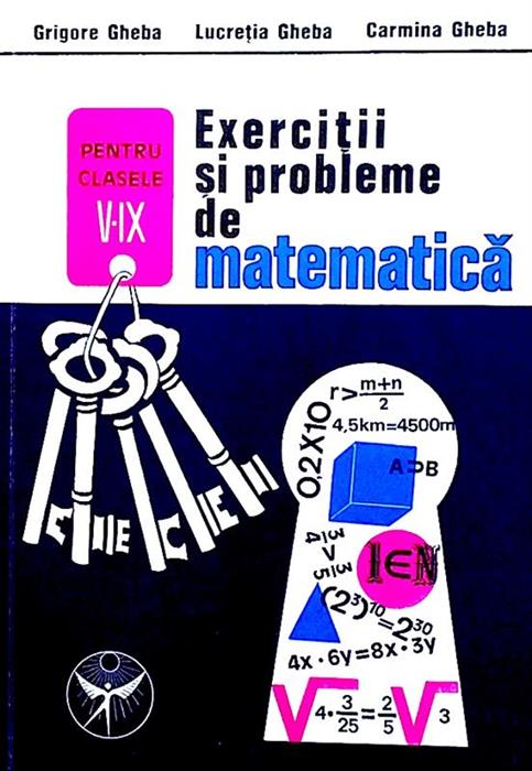 Exercitii si probleme de matematica - Grigore Gheba